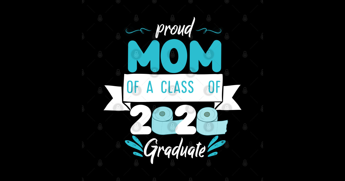 Proud mom of a class of 2020 graduate - Proud Mom Of A Class Of 2020 ...