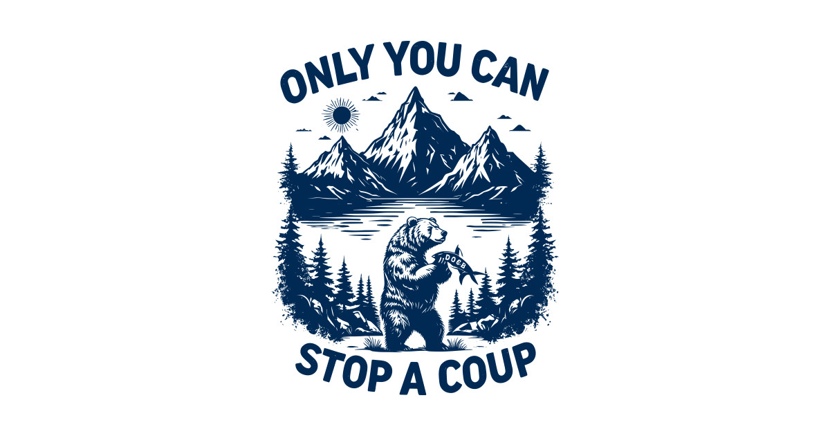 Only You Can Stop a Coup Bear - Only You Can Stop A Coup Bear - T-Shirt ...