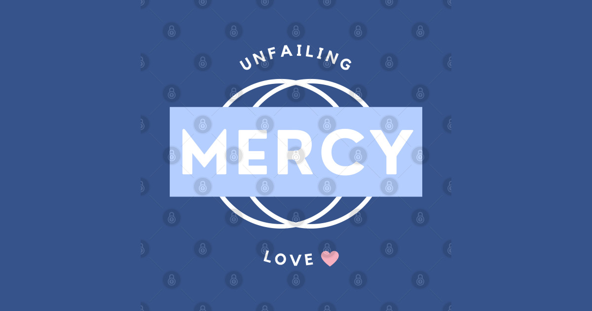 Unfailing Mercy Love to the World Heart - Mercy Love - T-Shirt | TeePublic