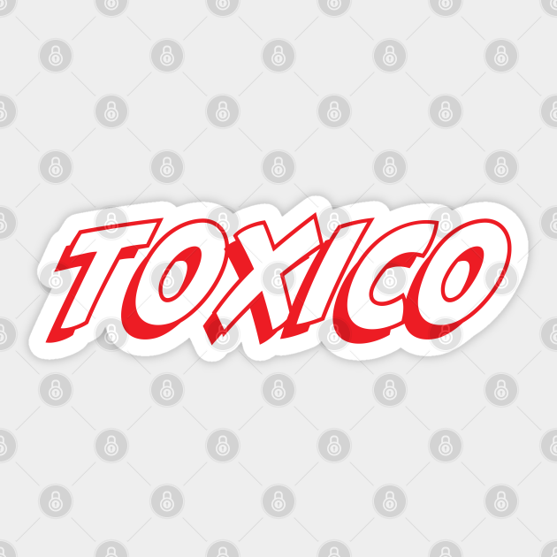 toxico - Toxico - Sticker | TeePublic