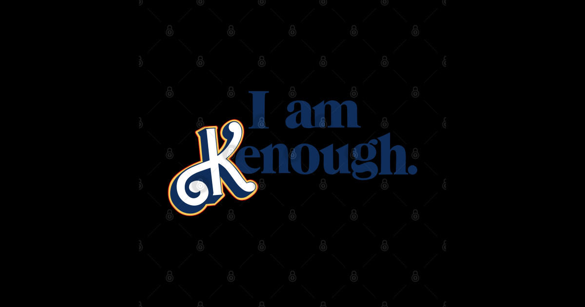 I am Kenough - I Am Kenough - Sticker | TeePublic