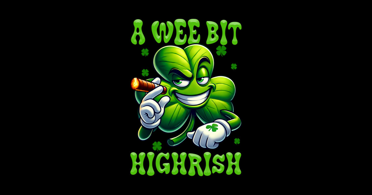 A Wee Bit Highrish 420 Clover - A Wee Bit Highrish 420 Clover - Sticker ...