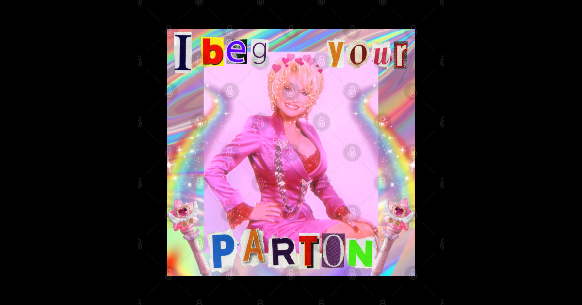 I Beg Your Parton Dolly Parton Sticker Teepublic