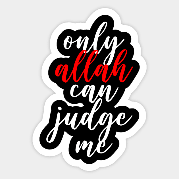 Only Allah Can Judge Me - Big Print - Allahu Akbar - Sticker | TeePublic