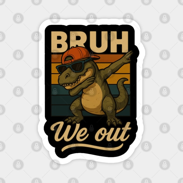 Bruh We Out Dabbing T rex Happy Last Day Of School Boys - Bruh We Out ...