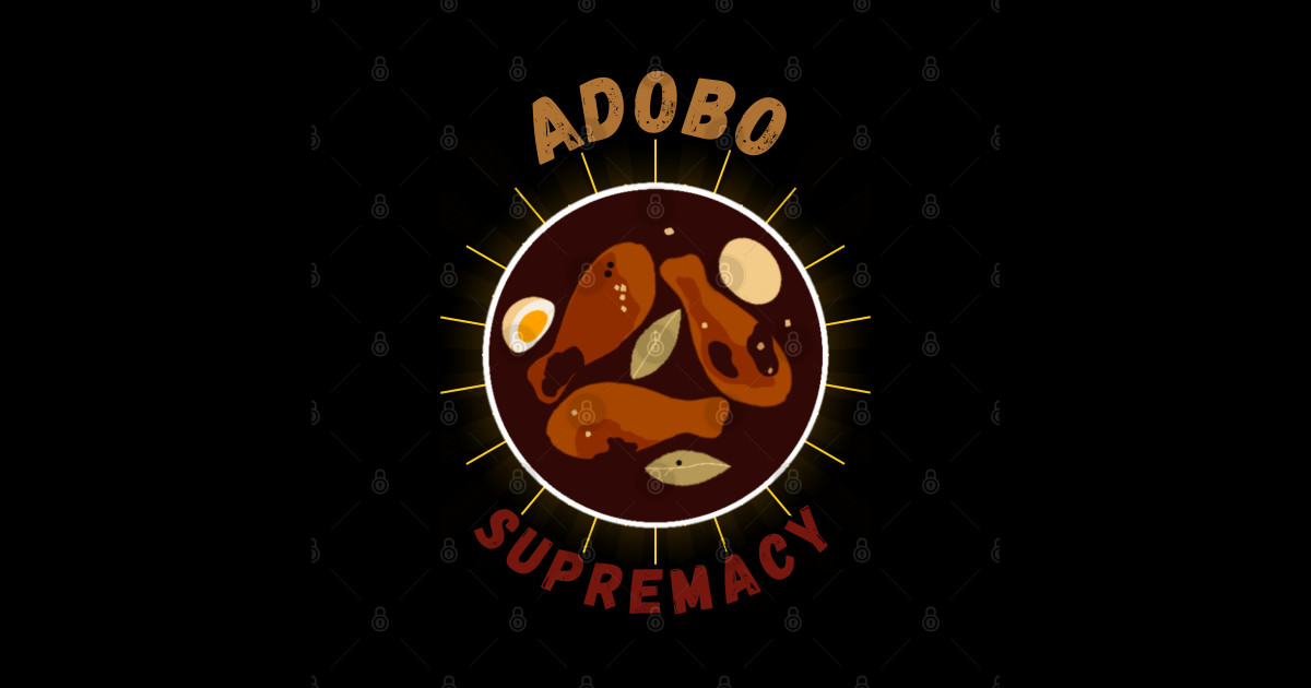 adobo supremacy filipino food - Filipino Pride - Posters and Art Prints ...