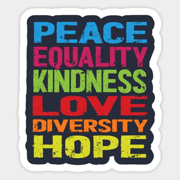 Peace Love Equality Diversity Inclusion Human Rights - Kindness Peace ...