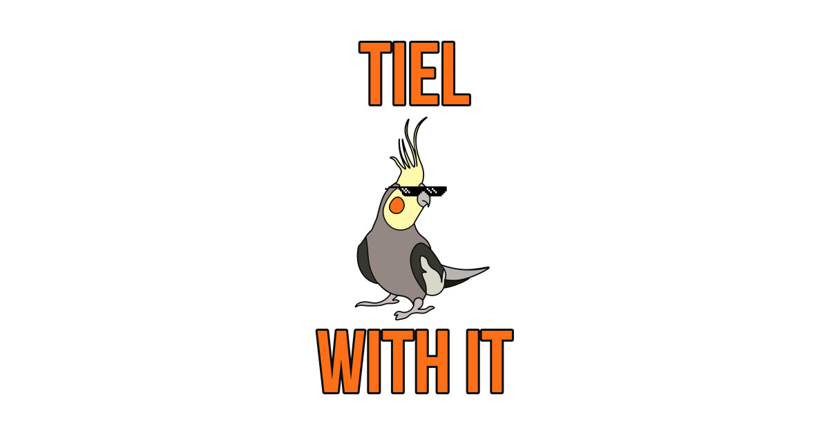 Tiel With It Funny Cockatiel Bird Thug Life - Cockatiel - T-Shirt ...