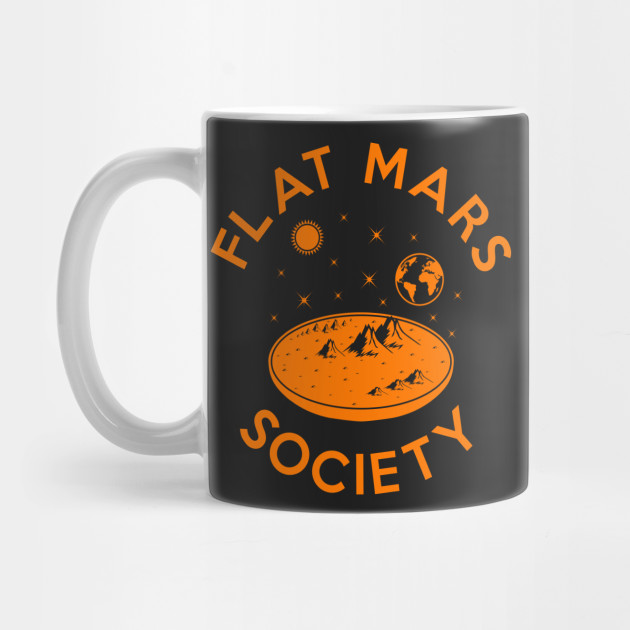 Flat mars society - Flat Earth - Mug | TeePublic