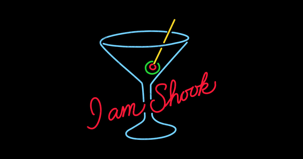 I Am Shook - Drink - T-Shirt | TeePublic