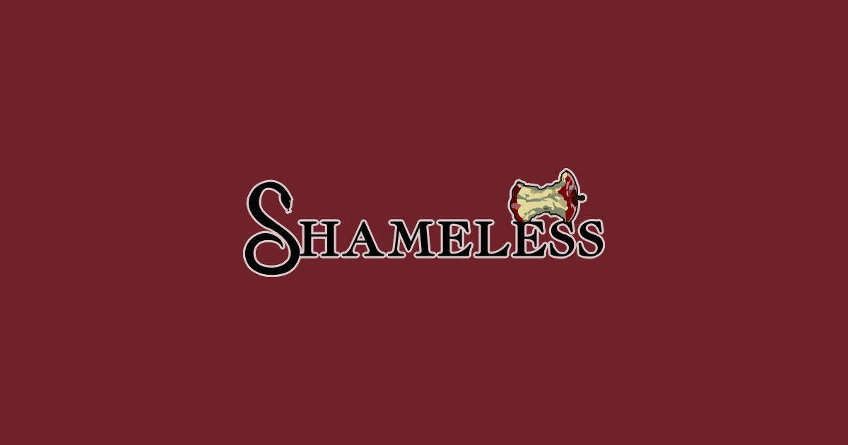 Shameless - Shameless - T-Shirt | TeePublic