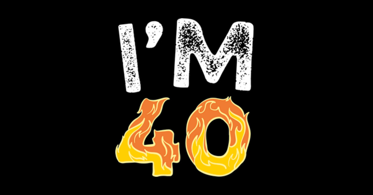 I'M 4o happy 40th birthday shirt - 4oth Birthday - Posters and Art ...