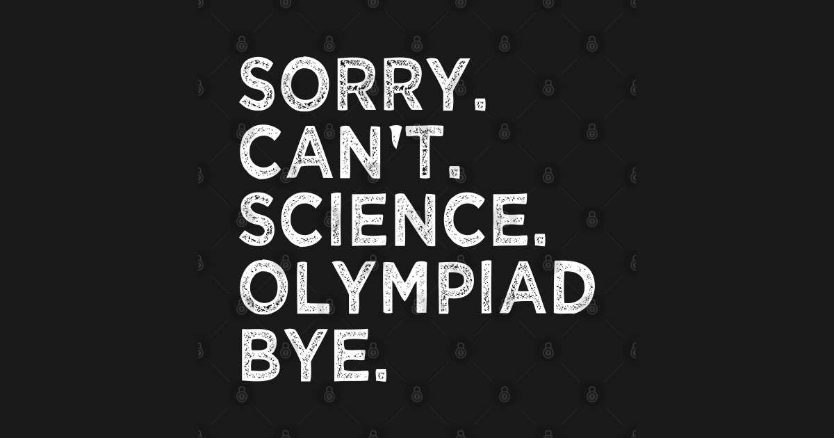 Sorry Can't Science Olympiad Bye - Sorry Cant Science Olympiad Bye - T ...