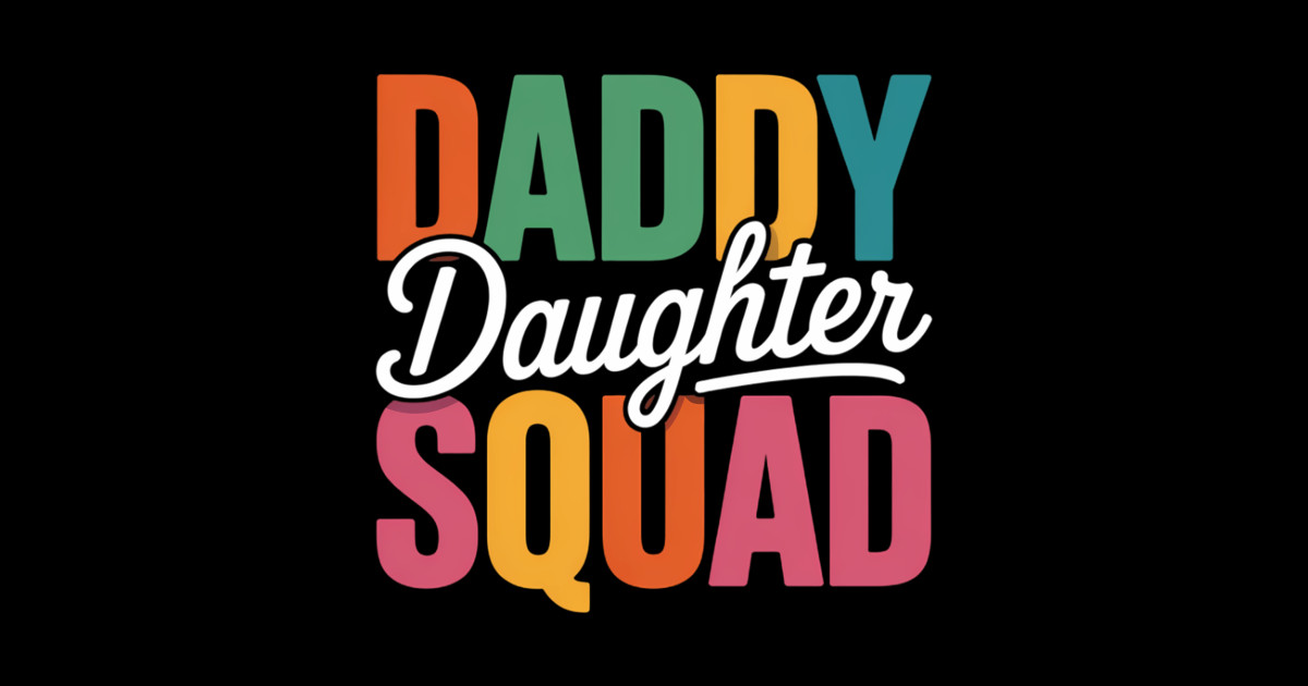 Daddy Daughter Squad Dad Daughters Matching Father Daughter - Daddy ...