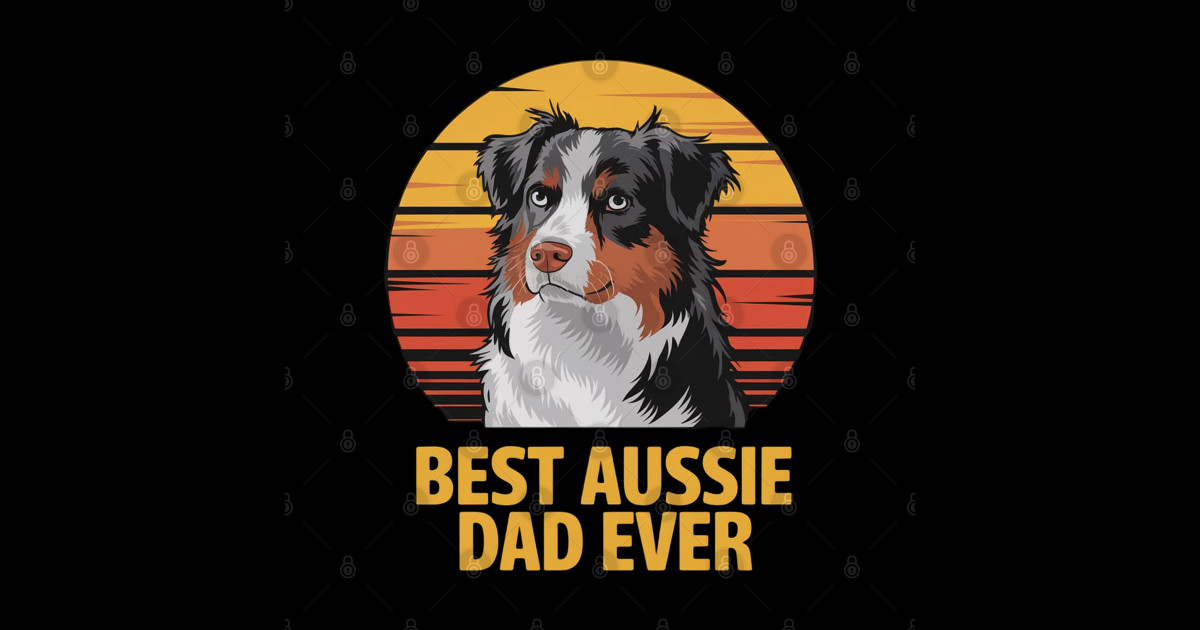 Best Aussie Dad Ever Papa Australian Shepherd Dog - Shepherd Do ...