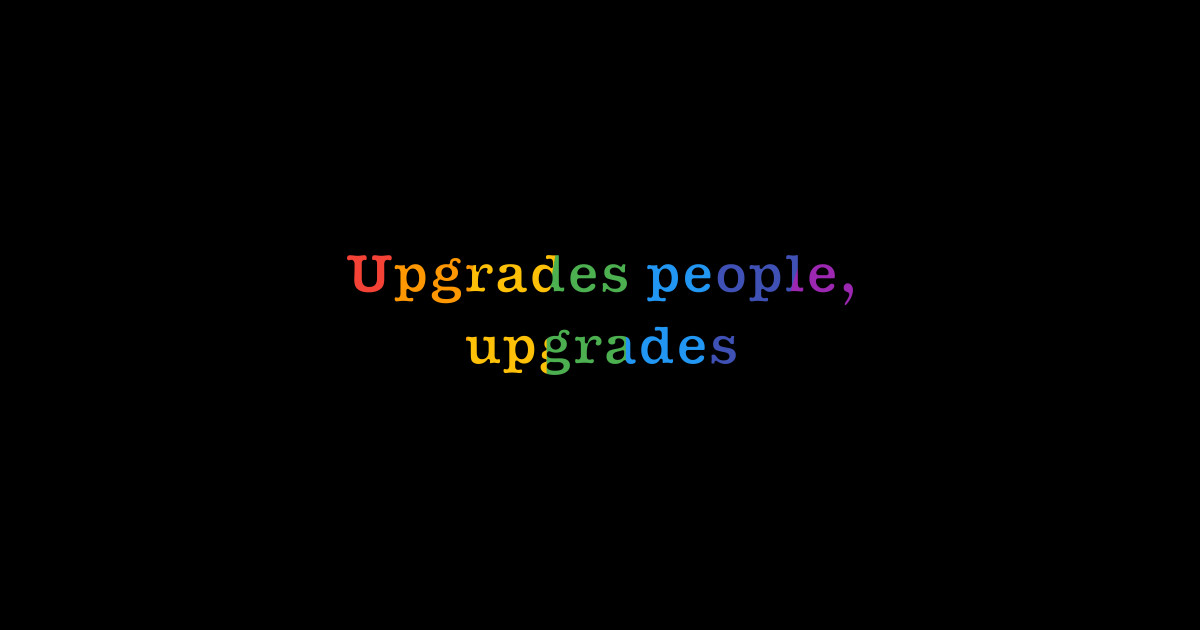 rainbow upgrades people, upgrades - Upgrade - Sticker | TeePublic
