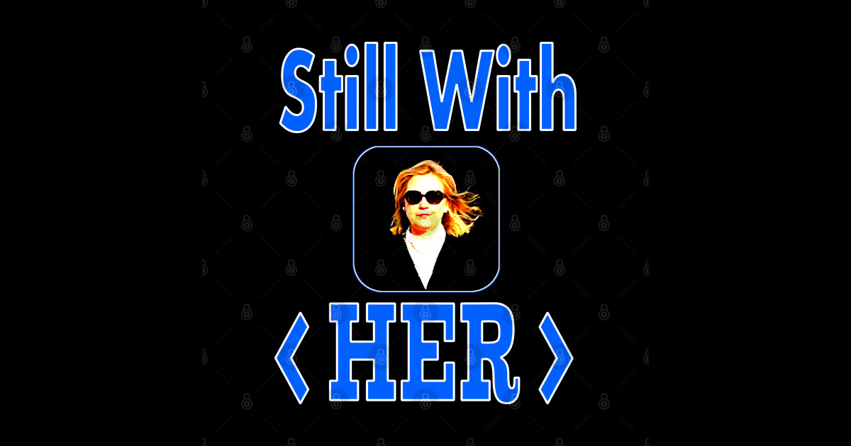 Still With HER - Still With Hillary - Sticker | TeePublic