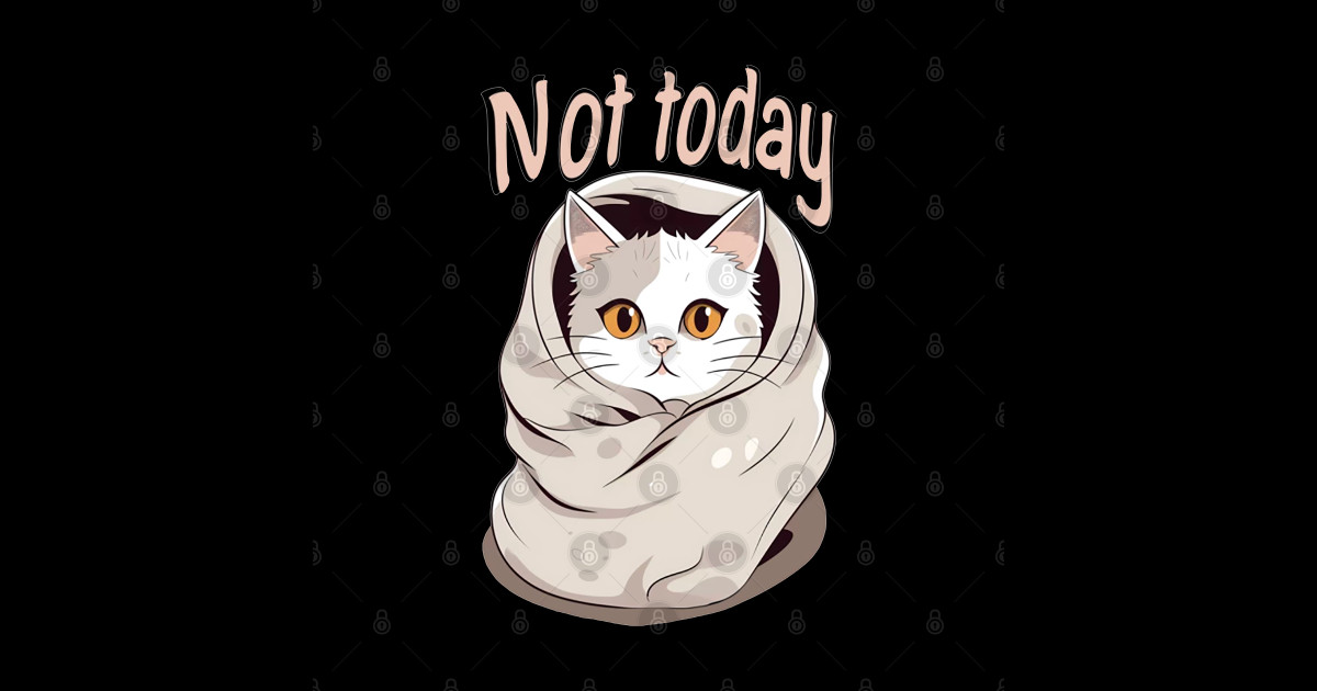 Not Today Cat - Not Today Cat - Sticker | TeePublic
