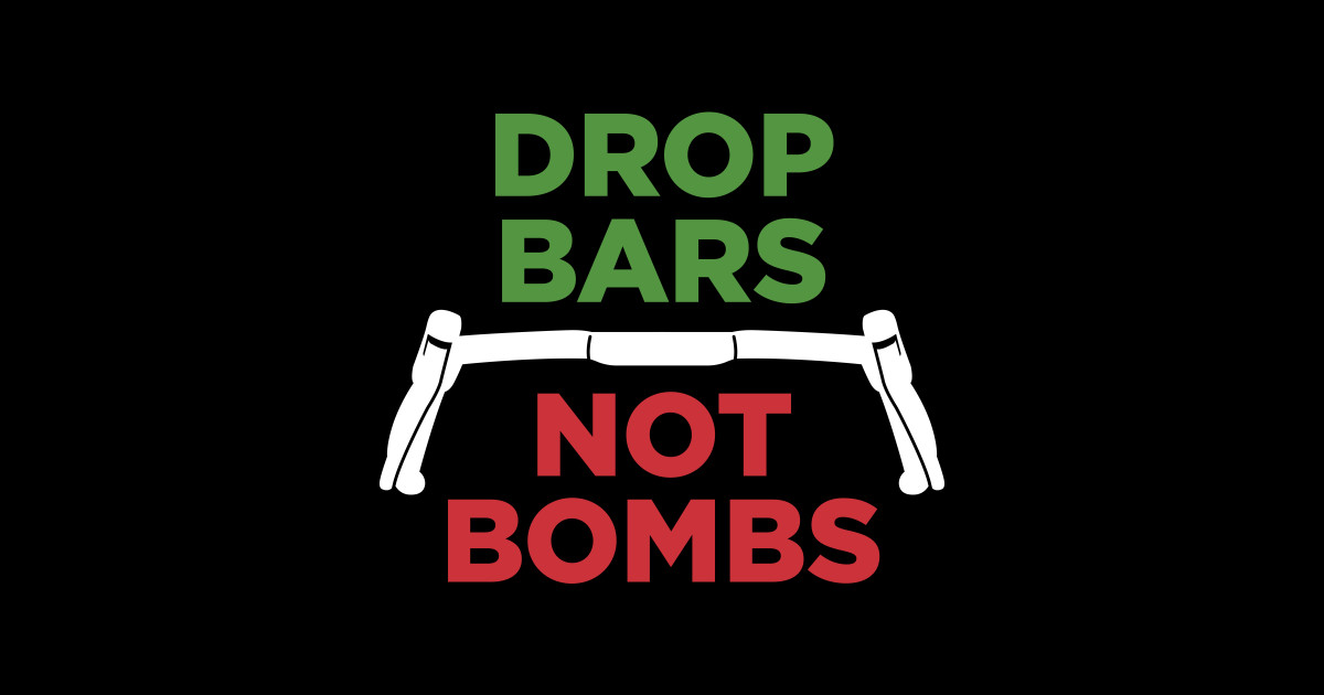 Drop bars, not bombs - Cycling - Sticker | TeePublic