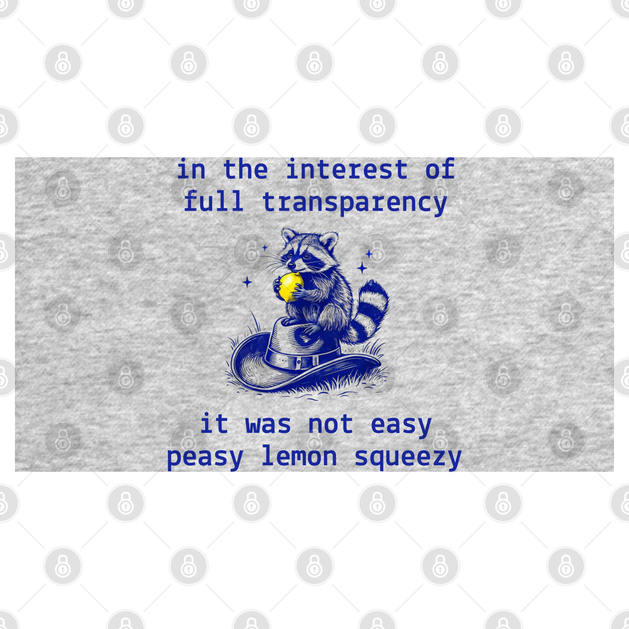 In The Insterest Of Full Transparency - Funny Raccoon Lemon - T-Shirt ...