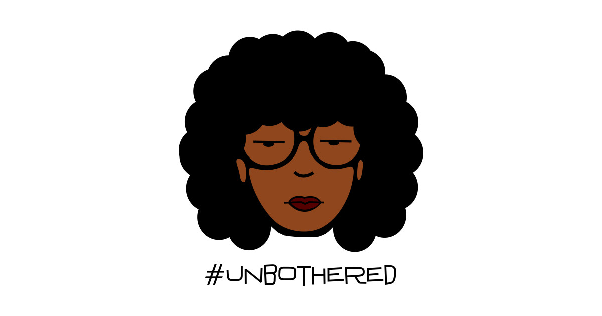 Unbothered - Unbothered - T-Shirt | TeePublic