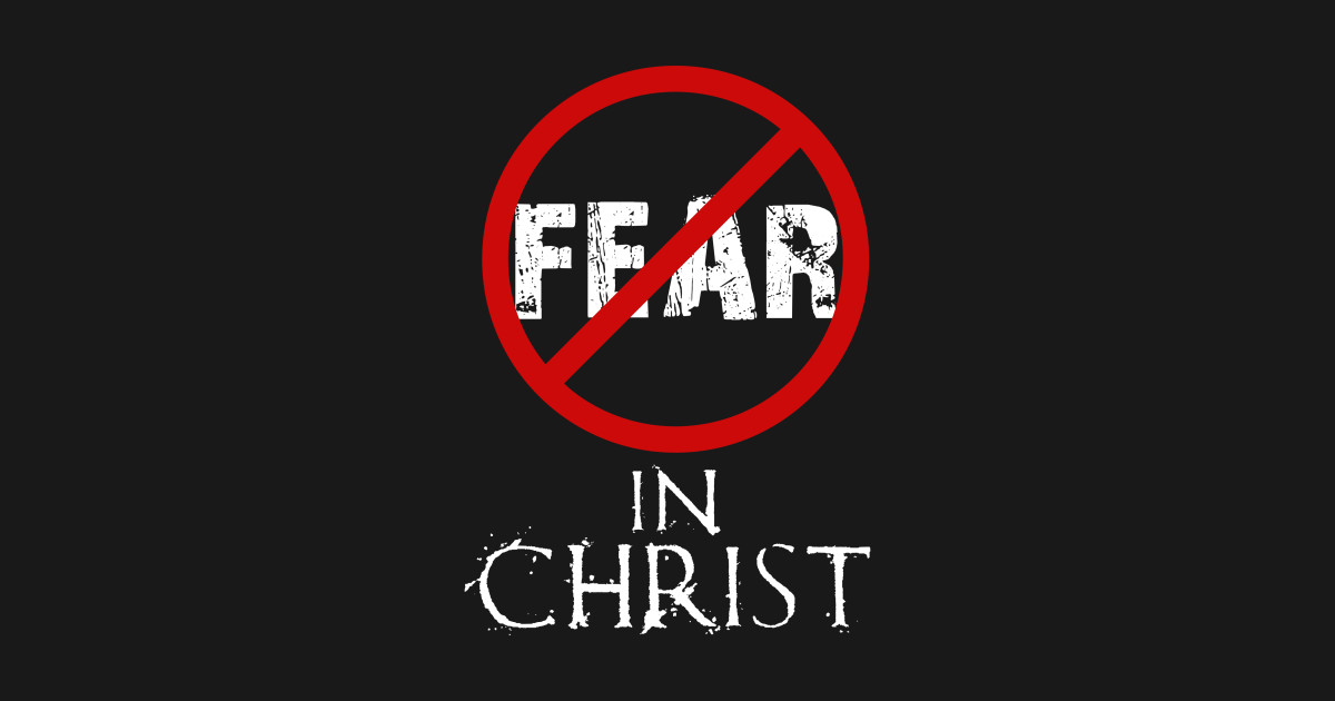 No fear in Christ. - Christ - T-Shirt | TeePublic