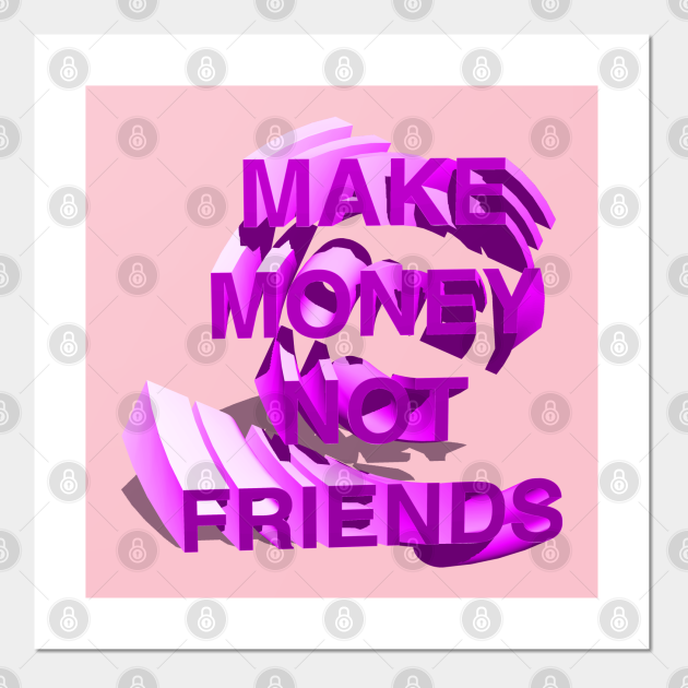 Make Money Not Friends PINK - Make Money Not Friends - Posters and Art ...