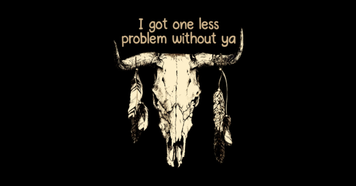 I Got One Less Problem Without Ya Bull Skull - Problem - Sticker ...