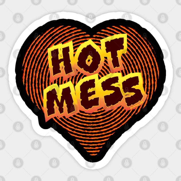 Hot Mess Heart - Hot Mess - Sticker | TeePublic