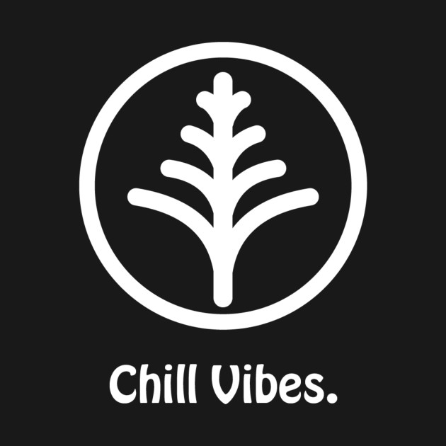 Chill Vibes Corner Logo - Just Chillin - T-Shirt | TeePublic