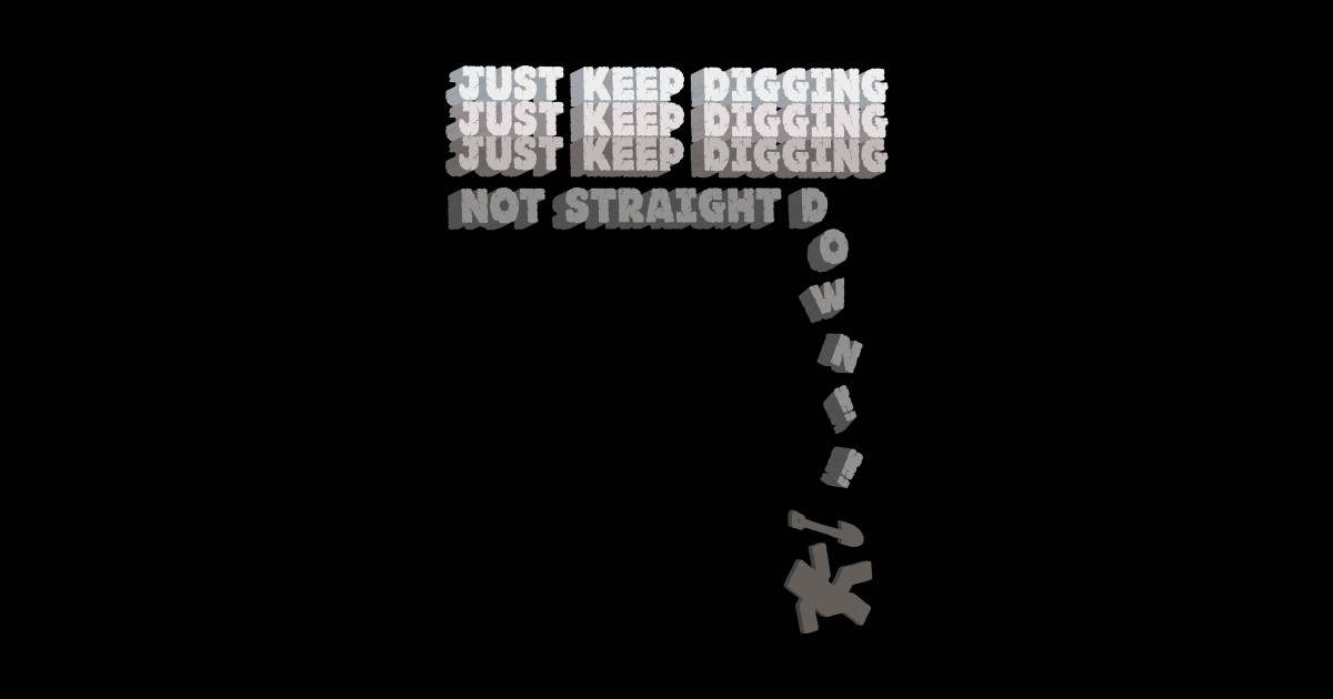 Just Keep Digging... - Minecraft - Long Sleeve T-Shirt | TeePublic