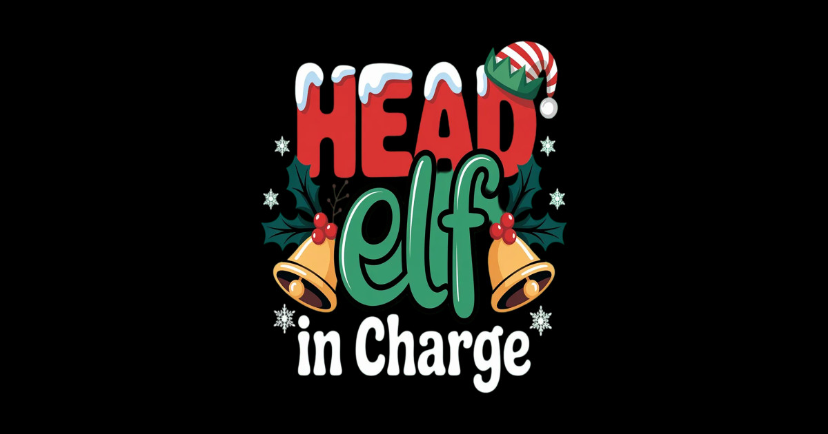 Head Elf In Charge Christmas Holiday Family Matching - Head Elf In ...