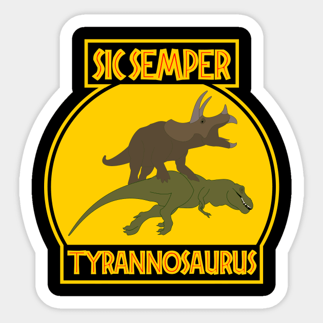 Sic Semper Tyrannosaurus - Dinosaur - Sticker | TeePublic