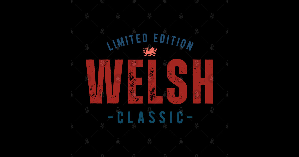 Welsh Limited edition, Welsh classic - Welsh - Sticker | TeePublic