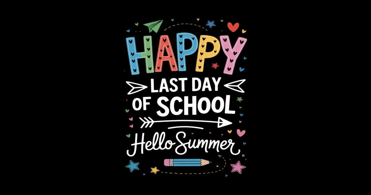 Happy Last Day Of School Teacher Student Graduation Last Day - Happy ...