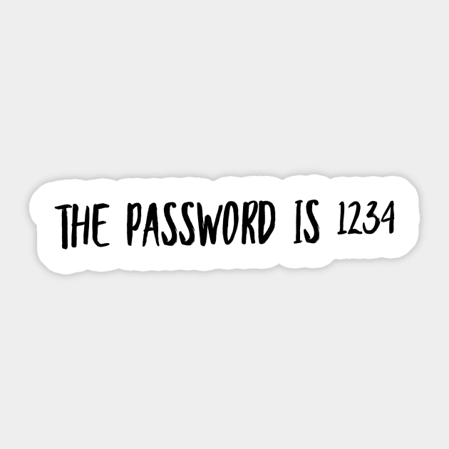 The password is 1234 - Password - Sticker | TeePublic