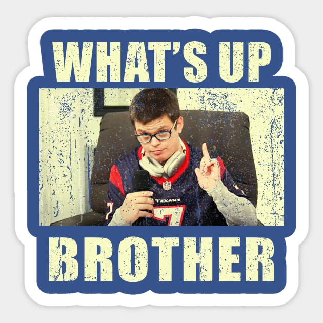 What's up brother sketch meme streamer - Whats Up Brother - Sticker ...
