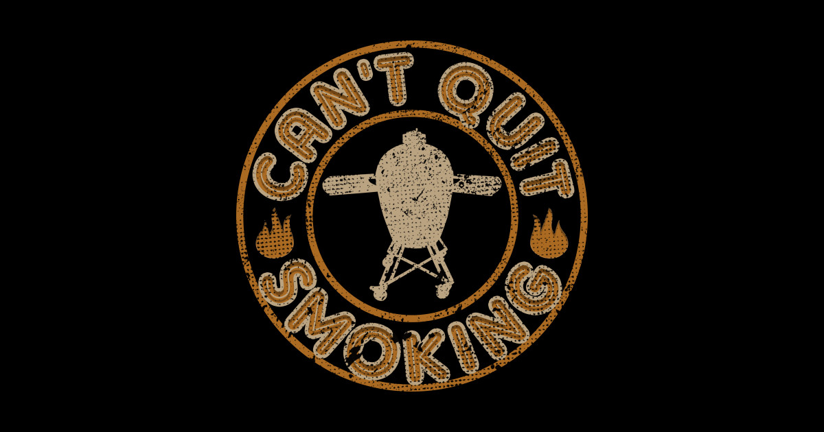 CAN'T QUIT SMOKING - Cant Quit Smoking - Sticker | TeePublic