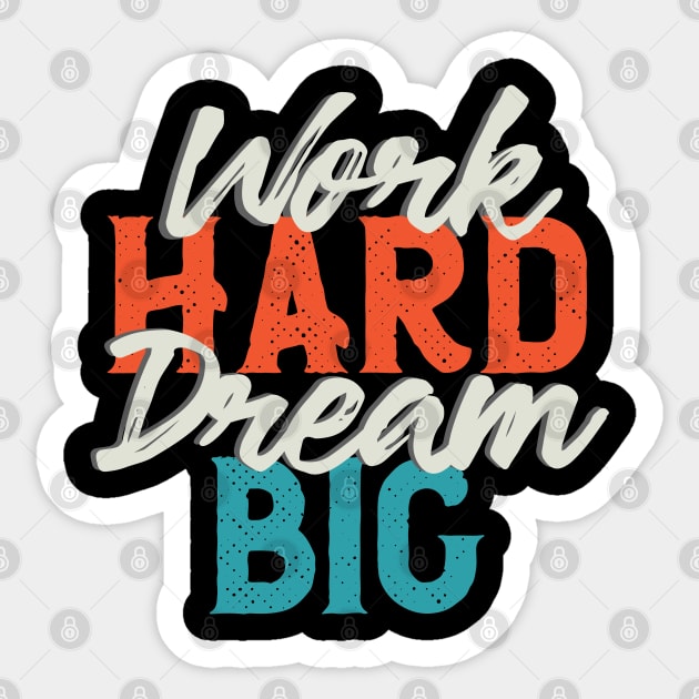 Work Hard Dream Big - Moti - Sticker | TeePublic