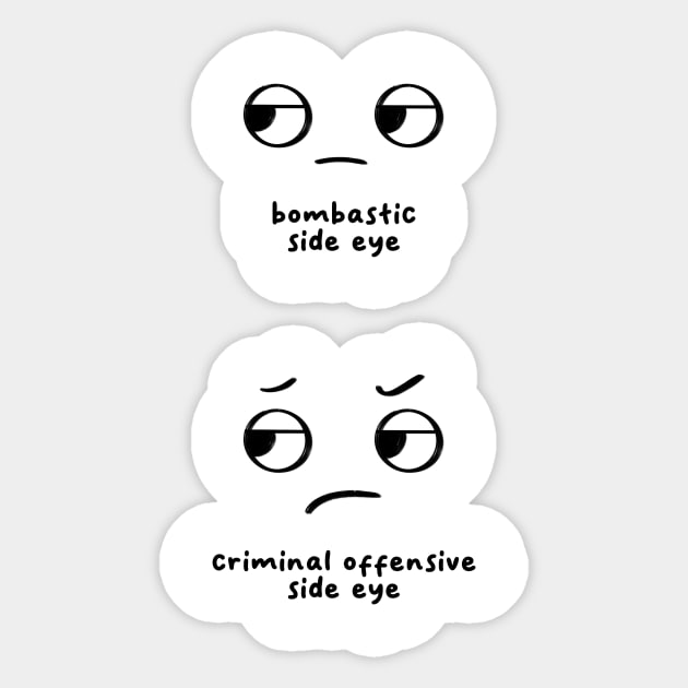 Bombastic Side Eye - Bombastic Eye Side - Sticker | TeePublic