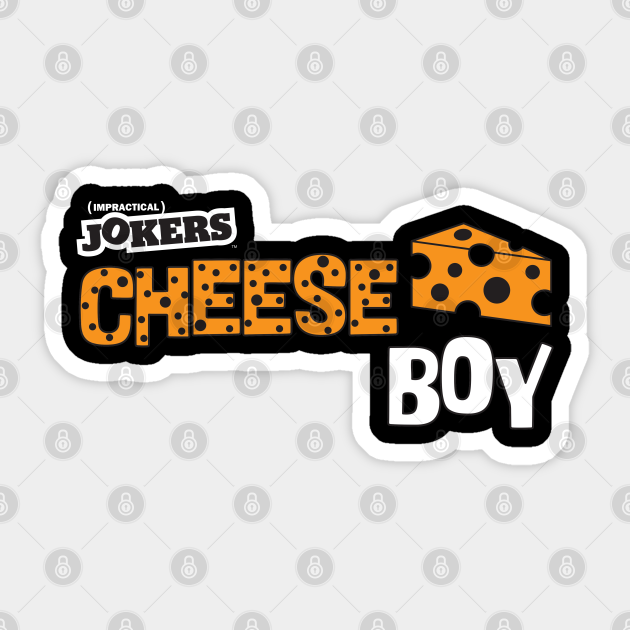 CHEESE BOY - Impractical Jokers - Sticker | TeePublic