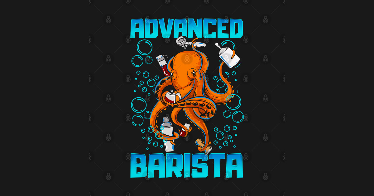 Octopus Advanced Barista Coffee Employee - Barista - T-Shirt | TeePublic