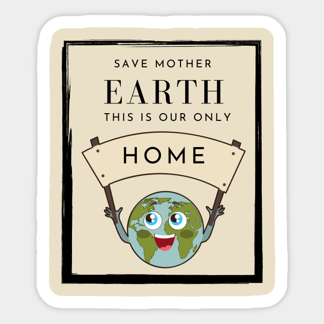 Save Mother Earth - Save The Earth - Sticker | TeePublic