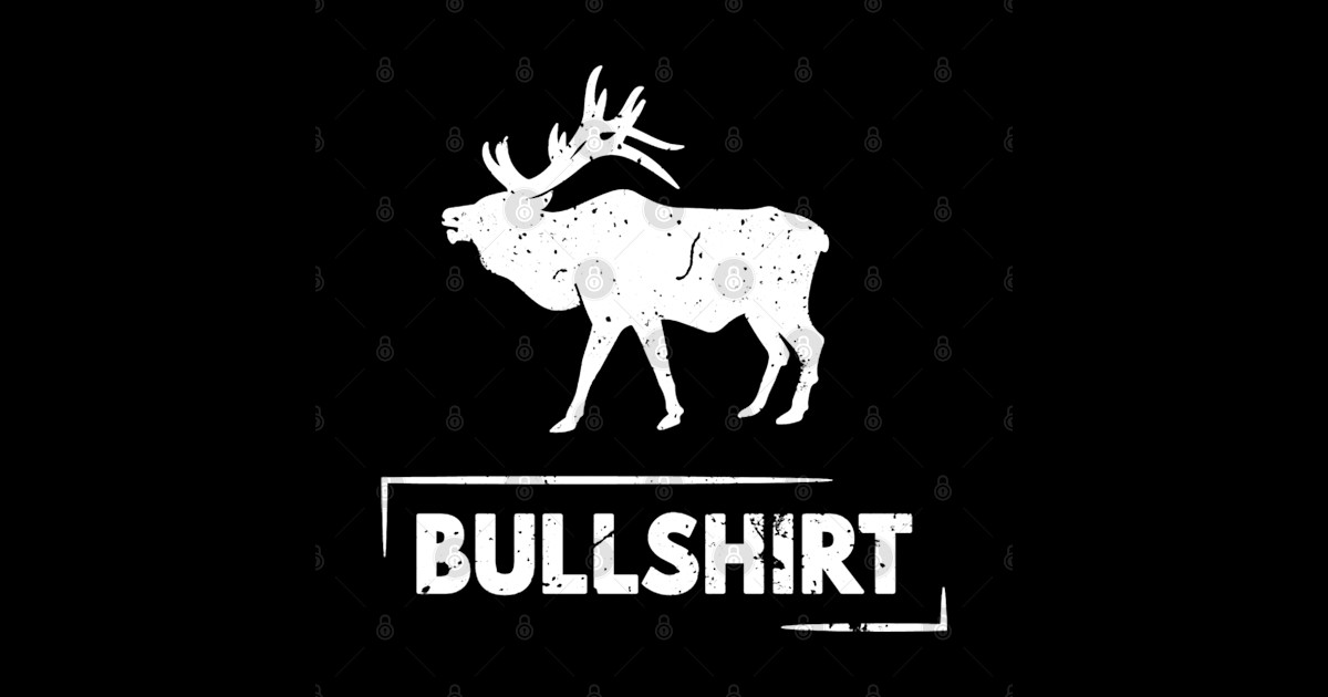 Bull Shirt Elk Silhouette Funny Puns Silly Humor - Bull - Posters and ...