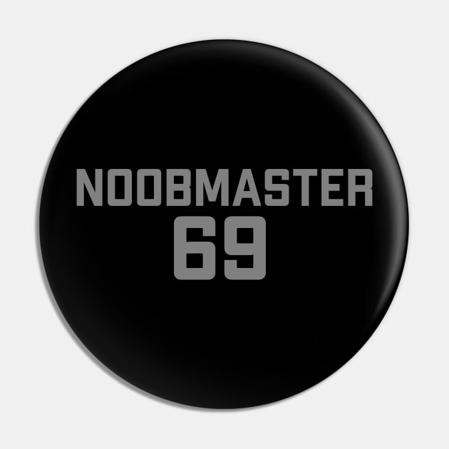 Noobmaster69 - Noobmaster - Pin | TeePublic