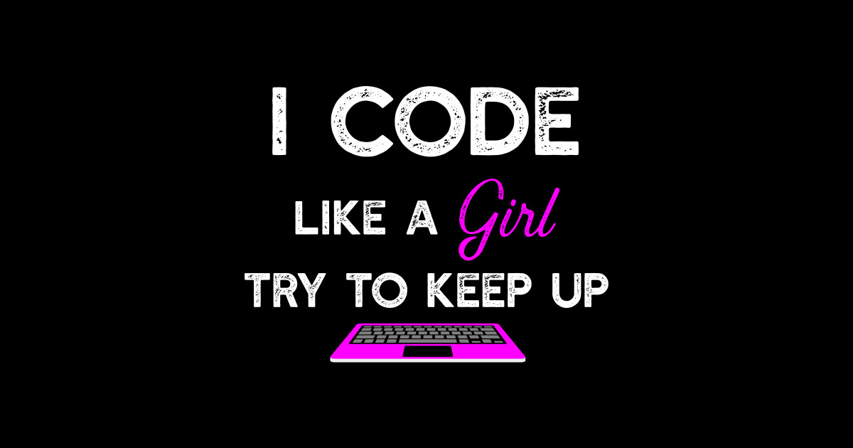 Code Like a Girl - Coding Humor - Sticker | TeePublic