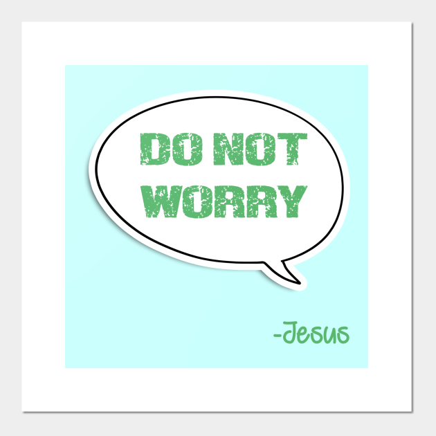 Bible quote "Do not worry" Don't worry Jesus in green Christian design ...