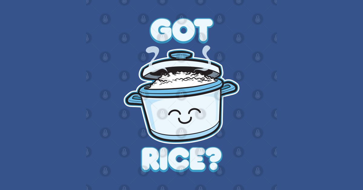 Got Rice? | Kawaii Rice Cooker - Kawaii Food - T-Shirt | TeePublic