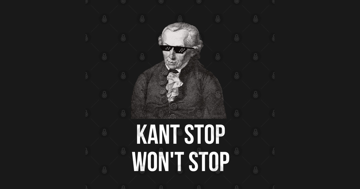 KANT STOP WON'T STOP Immanuel Kant Funny - Immanuel Kant - T-Shirt ...