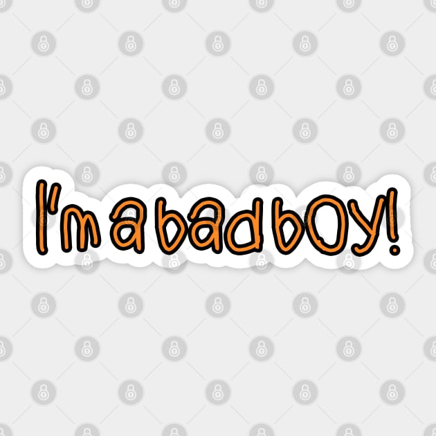 I'm a bad boy - Im A Bad Boy - Sticker | TeePublic